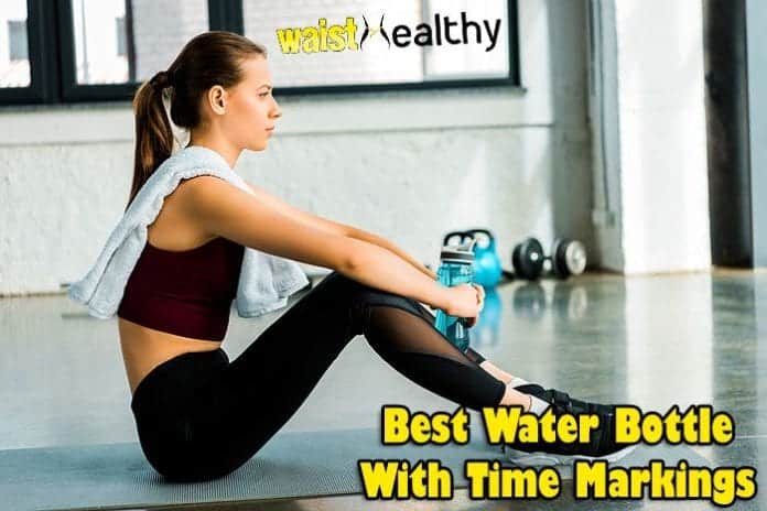 Top 12 BEST Water Bottle with Time Markings 2024 | Waist Healthy